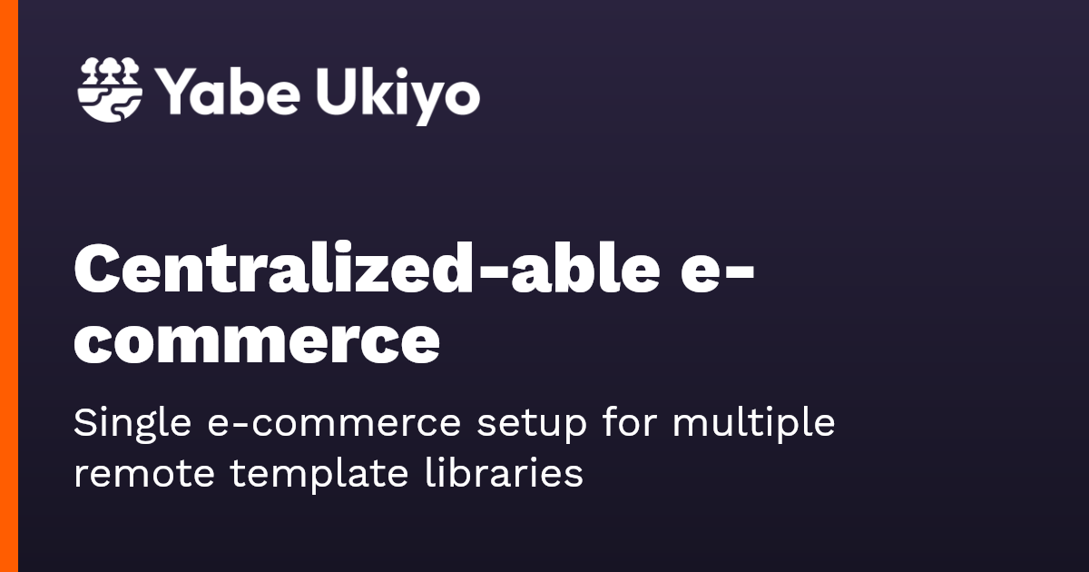 Centralized-able e-commerce - Yabe Ukiyo Documentation